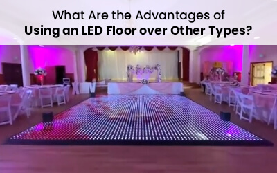 The Advantages of Using Fabulous LED Floor Over Other Types