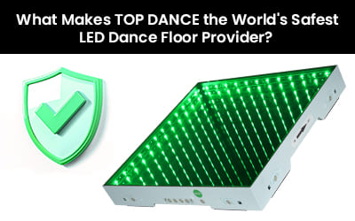 TOP DANCE: the World's Safest LED Dance Floor Provider