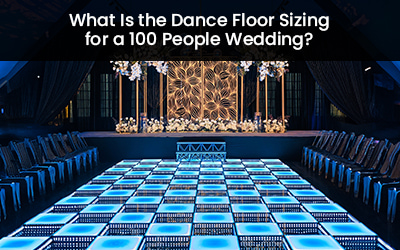 What Is the Dance Floor Sizing for a 100 People Wedding?