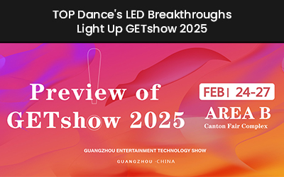 TOP Dance's LED Breakthroughs Light Up GETshow 2025